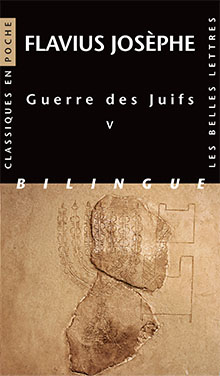 Flavius Josèphe, Guerre des juifs V - Orient Méditerranée